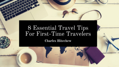 8 Essential Travel Tips For First-Time Travelers | Charles Hitechew ...